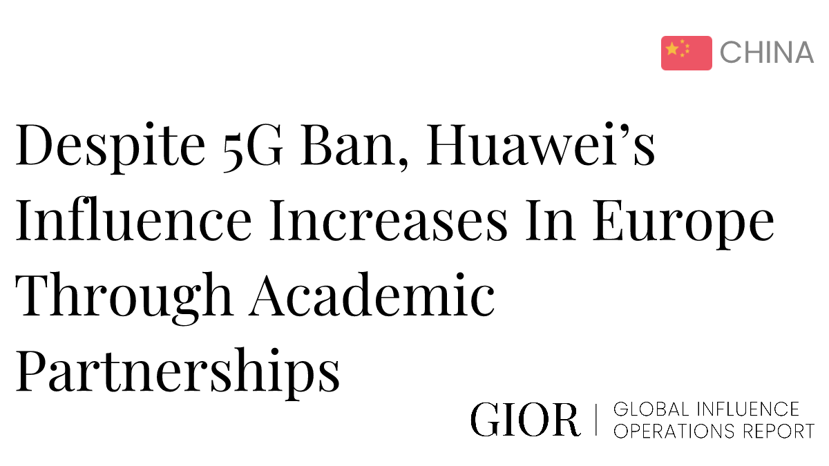 Despite 5G Ban, Huawei’s Influence Increases In Europe Through Academic ...