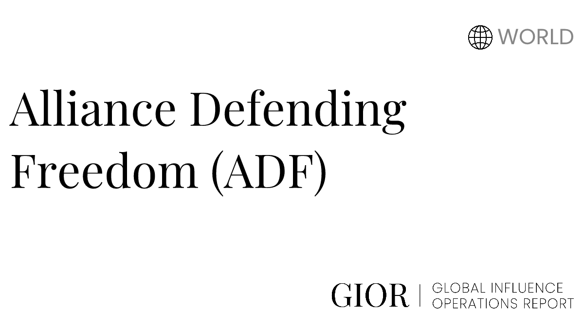 Alliance Defending Freedom (ADF) - Global Influence Operations Report ...