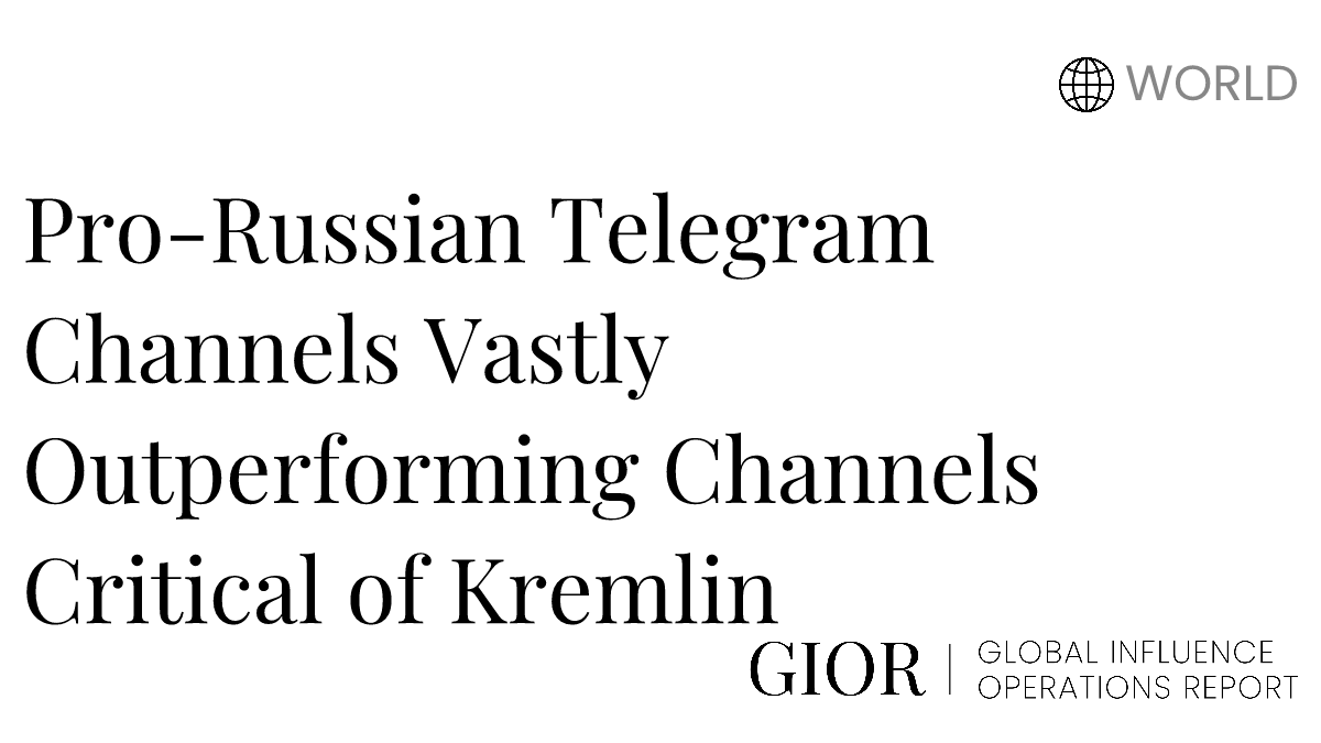 Pro-Russian Telegram Channels Vastly Outperforming Channels Critical of ...